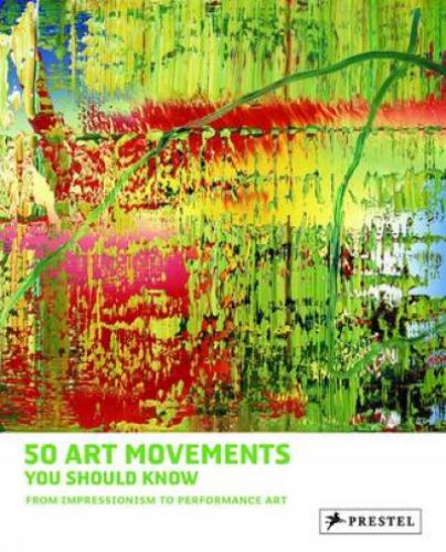 50 Art Movements You Should Know : From Impressionism to Performance ...