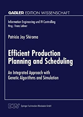 Efficient Production Planning and Scheduling : An Integrated Approach with Genetic Algorithms ...