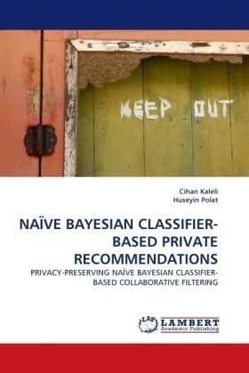 Naïve Bayesian Classifier-Based Private Recommendations book by Cihan ...