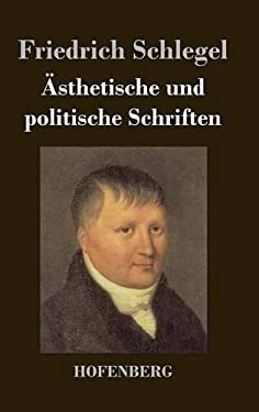 Ästhetische und politische Schriften (German Edition) book by Friedrich Schlegel: 9783843044554