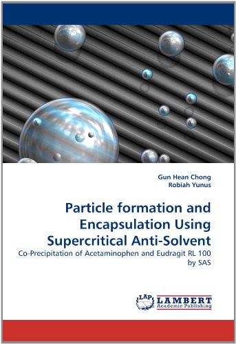 Particle Formation and Encapsulation Using Supercritical Anti-Solvent ...