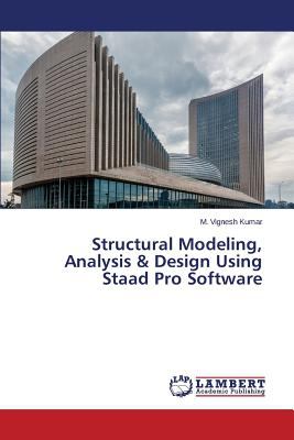 Structural Modeling, Analysis and Design Using Staad Pro Software book by Vignesh Kumar M ...