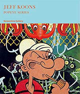 Jeff Koons: Popeye Series book by Jeff Koons, Hans Ulrich Obrist, Hans ...
