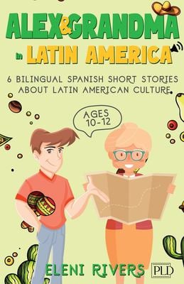 Alex & Grandma in Latin America: 6 Bilingual Spanish Short Stories for ...