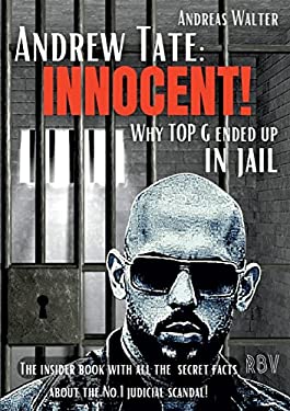 Andrew Tate: INNOCENT! - Why TOP G ended up in jail - The insider book with all the secret facts ...