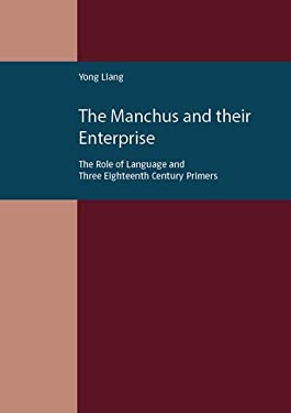 The Manchus and Their Enterprise: The Role of Language and Three ...