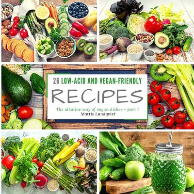 26 low-acid and vegan-friendly recipes - part 1: The alkaline way of ...