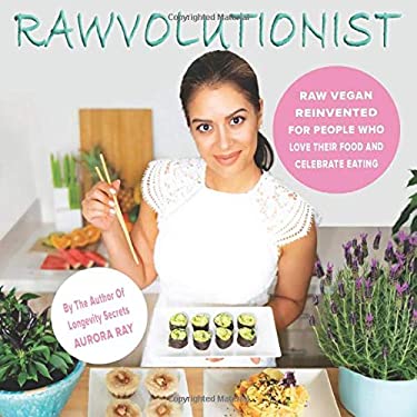 Rawvolutionist : Raw Vegan Reinvented for People Who Love Their Food ...