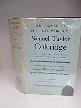 The Complete Poetical Works of Samuel Taylor Coleridge, Including Poems ...