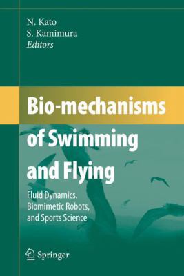 Bio-Mechanisms of Swimming and Flying : Fluid Dynamics, Biomimetic ...