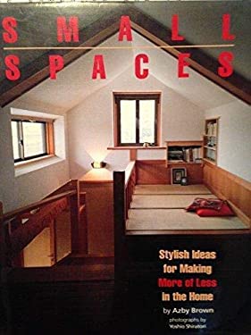 Small Spaces : Stylish Ideas for Making More of Less in the Home used ...