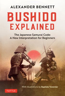 Bushido Explained : The Japanese Samurai Code: a New Interpretation for ...