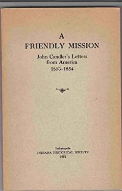 A friendly mission;: John Candler's letters [to his wife] from America ...