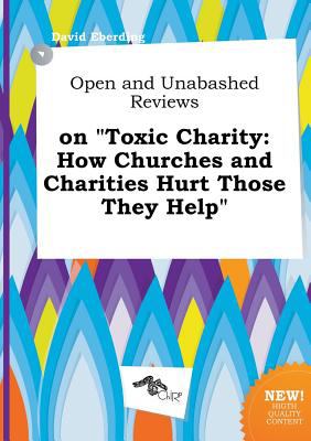 Open and Unabashed Reviews on "Toxic Charity: How Churches and ...