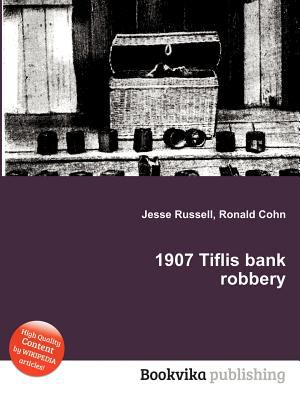 1907 Tiflis Bank Robbery book by Ronald Cohn, Jesse Russel: 9785510551488