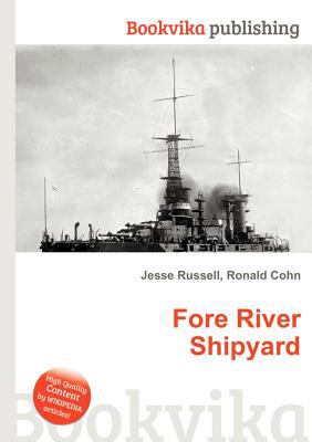 Fore River Shipyard book by Ronald Cohn, Jesse Russell: 9785510844375