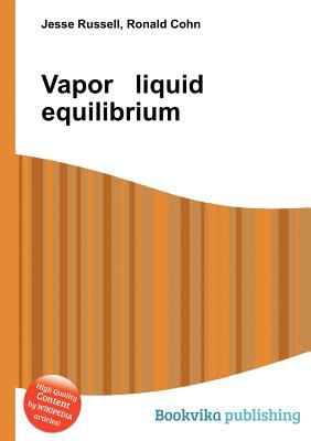 Vapor Liquid Equilibrium book by Jesse Russell, Ronald Cohn: 9785511081502