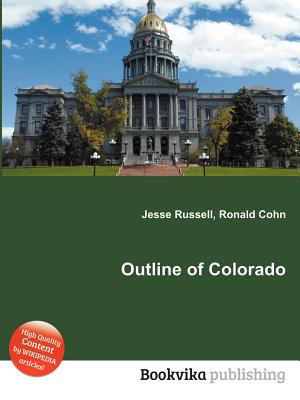 Outline of Colorado book by Ronald Cohn, Jesse Russell: 9785513317197