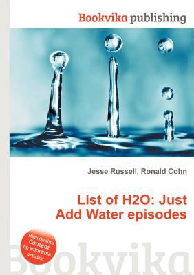List of H2O: Just Add Water Episodes book by Jesse Russell, Ronald Cohn ...