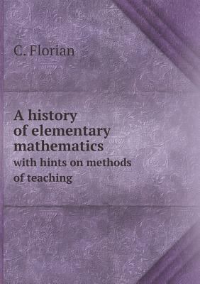 A history of elementary mathematics with hints on methods of teaching ...