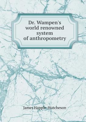 Dr. Wampen's World Renowned System of Anthropometry book by James ...