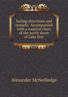 Sailing Directions and Remarks Accompanied with a Nautical Chart of the ...