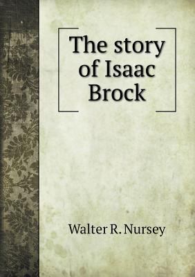 The Story of Isaac Brock book by Walter R. Nursey: 9785518581869