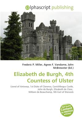Elizabeth de Burgh, 4th Countess of Ulster book by Frederic P. Miller ...