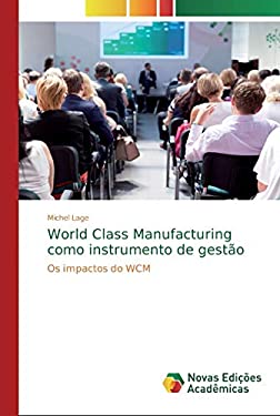World Class Manufacturing como instrumento de gestão: Os impactos do ...