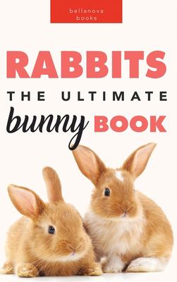 Rabbits: The Ultimate Bunny Book for Kids:100+ Amazing Rabbit Facts ...