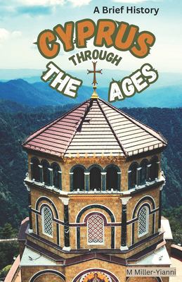 Cyprus Through the Ages: A Brief History copy: 9786197742220