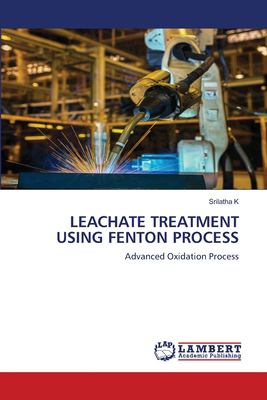 LEACHATE TREATMENT USING FENTON PROCESS: Advanced Oxidation Process ...