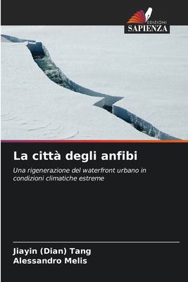 La città degli anfibi: Una rigenerazione del waterfront urbano in ...