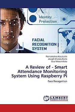 A Review of - Smart Attendance Monitoring System Using Raspberry Pi: Face Recognition book ...