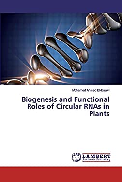 Biogenesis and Functional Roles of Circular RNAs in Plants copy: 9786200539649