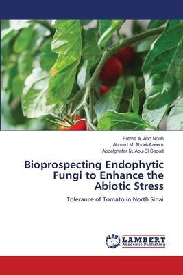 Bioprospecting Endophytic Fungi to Enhance the Abiotic Stress ...