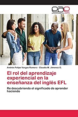 El rol del aprendizaje experiencial en la enseñanza del inglés EFL: Re descubriendo el ...