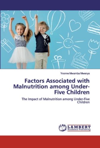 Factors Associated with Malnutrition among Under-Five Children: The ...