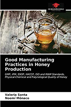 Good Manufacturing Practices in Honey Production: GMP, IPM, SSOP, HACCP ...