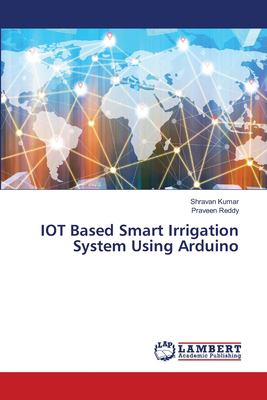 IOT Based Smart Irrigation System Using Arduino book: 9786207486045