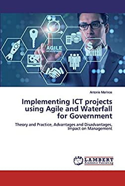 Implementing ICT projects using Agile and Waterfall for Government: Theory and Practice ...