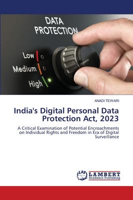 India's Digital Personal Data Protection Act, 2023: A Critical ...