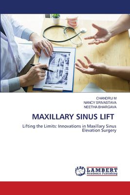 MAXILLARY SINUS LIFT: Lifting the Limits: Innovations in Maxillary ...