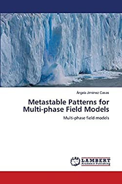 Metastable Patterns for Multi-phase Field Models: Multi-phase field models book: 9786203307375