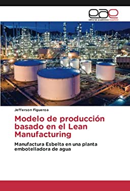 Modelo de producción basado en el Lean Manufacturing: Manufactura Esbelta en una planta ...