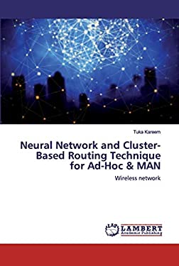 Neural Network and Cluster- Based Routing Technique for Ad-Hoc & MAN: Wireless network book ...