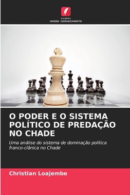 O PODER E O SISTEMA POLÍTICO DE PREDAÇÃO NO CHADE: Uma análise do ...