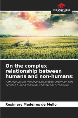 On the complex relationship between humans and non-humans ...