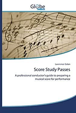 Score Study Passes: A professional conductor's guide to preparing a ...
