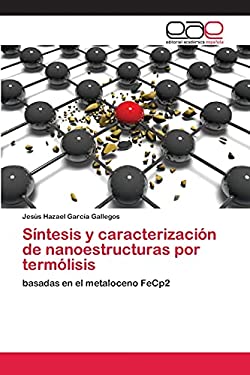 Síntesis y caracterización de nanoestructuras por termólisis: basadas ...